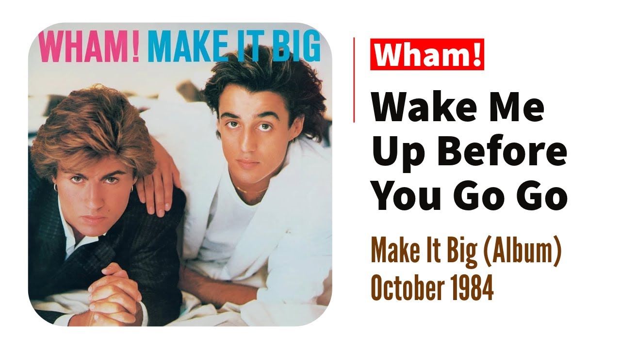 WAKE ME UP BEFORE YOU GO GO (Lyrics) – Wham! | George Michael (1984 ...