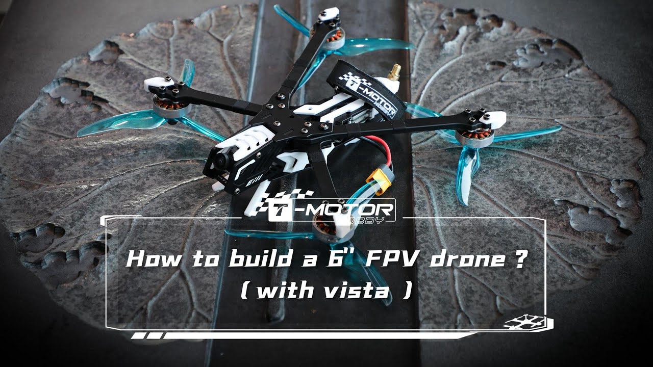How to build a 6" FPV freestyle drone with Vista? - YouTube