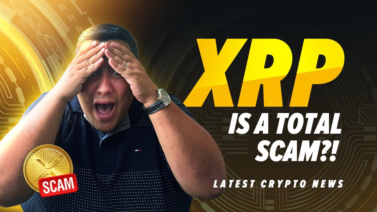 XRP IS A TOTAL SCAM?! - YouTube