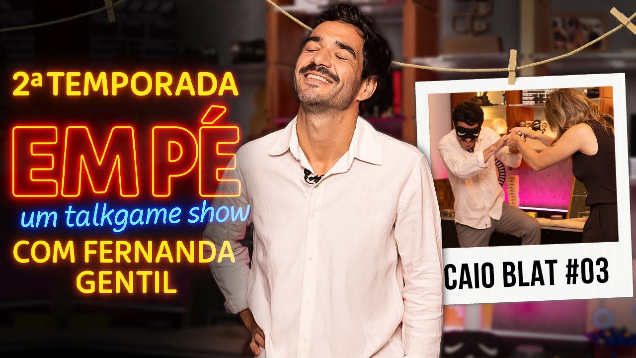 CAIO BLAT Em Pé com Fernanda Gentil | 2ª Temporada EP03 - YouTube