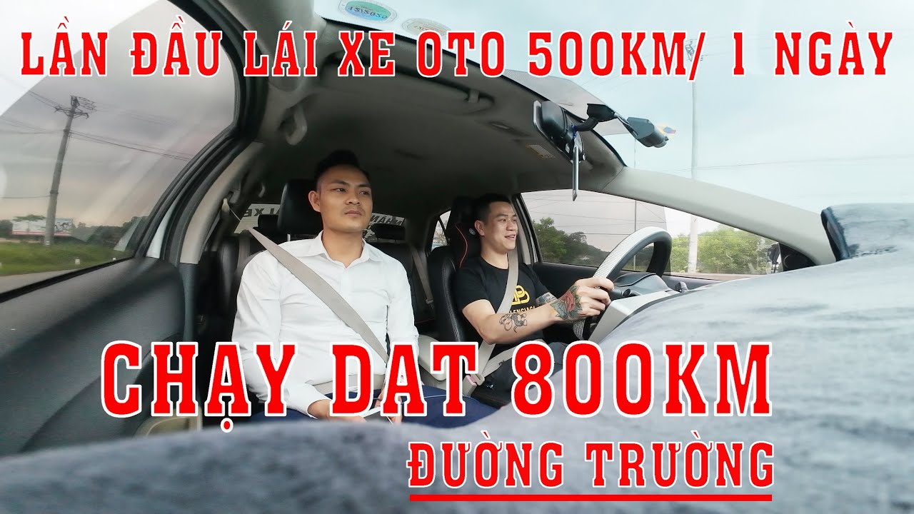 Học lái xe Oto - chạy DAT 800km đường trường | Lần đầu tiên chạy xe oto ...