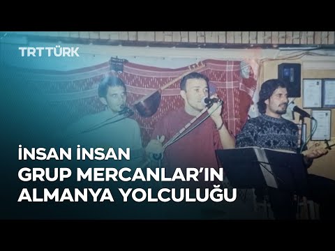 Grup Mercanlar'ın Almanya Yolculuğu | İnsan İnsan