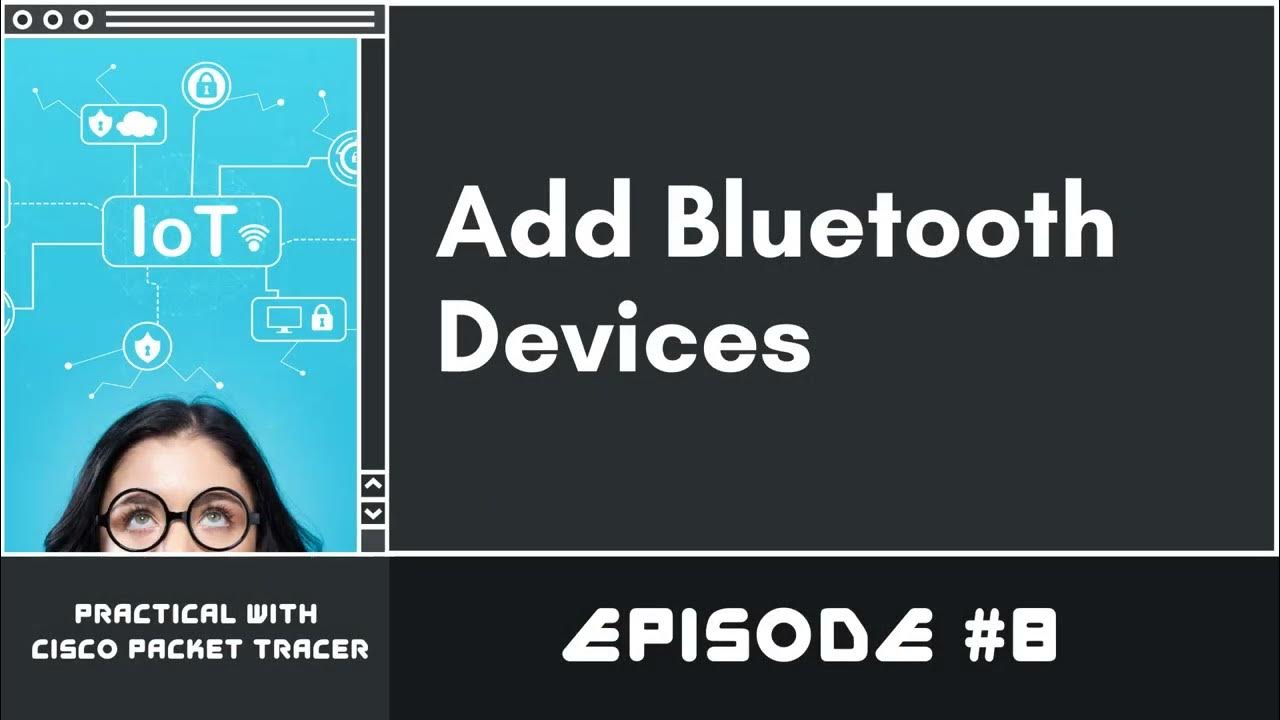 Add Bluetooth Devices| Ep. 8 | IoT with Packet Tracer - YouTube