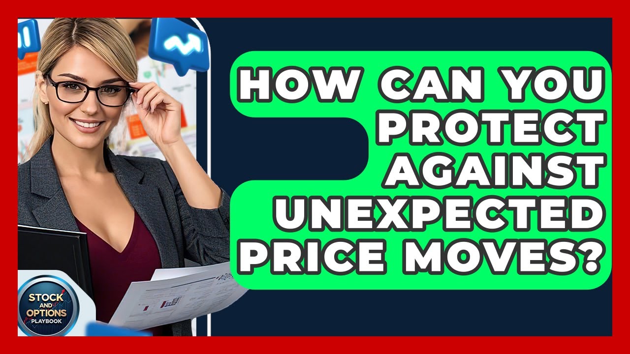 How Can You Protect Against Unexpected Price Moves? - Stock and Options ...