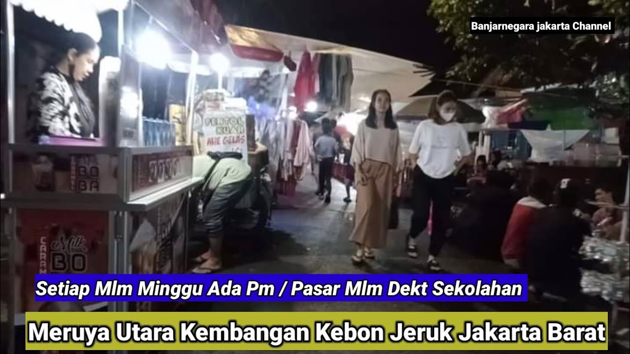 Pm / Pasar malam Di Meruya Utara-selatan Kembangan Jakbar Kebon Jeruk ...