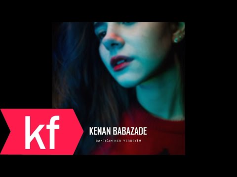Kenan Babazade - Baktığın Her Yerdeyim