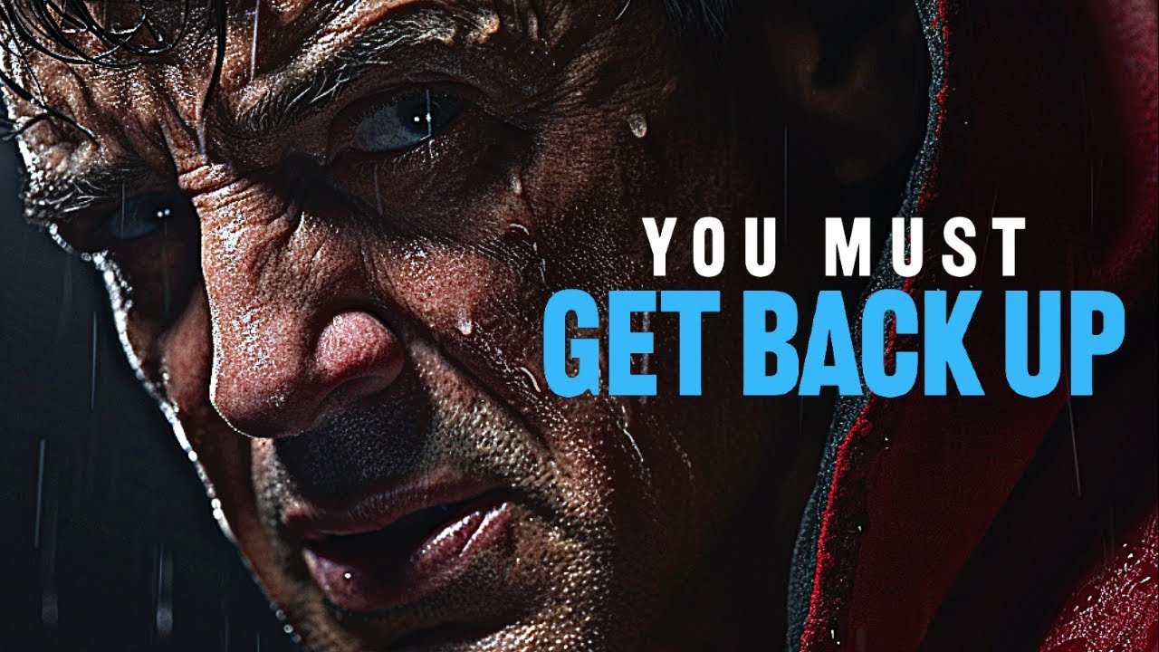 YOU MUST GET BACK UP - Powerful Motivational Speech (Listen To This ...