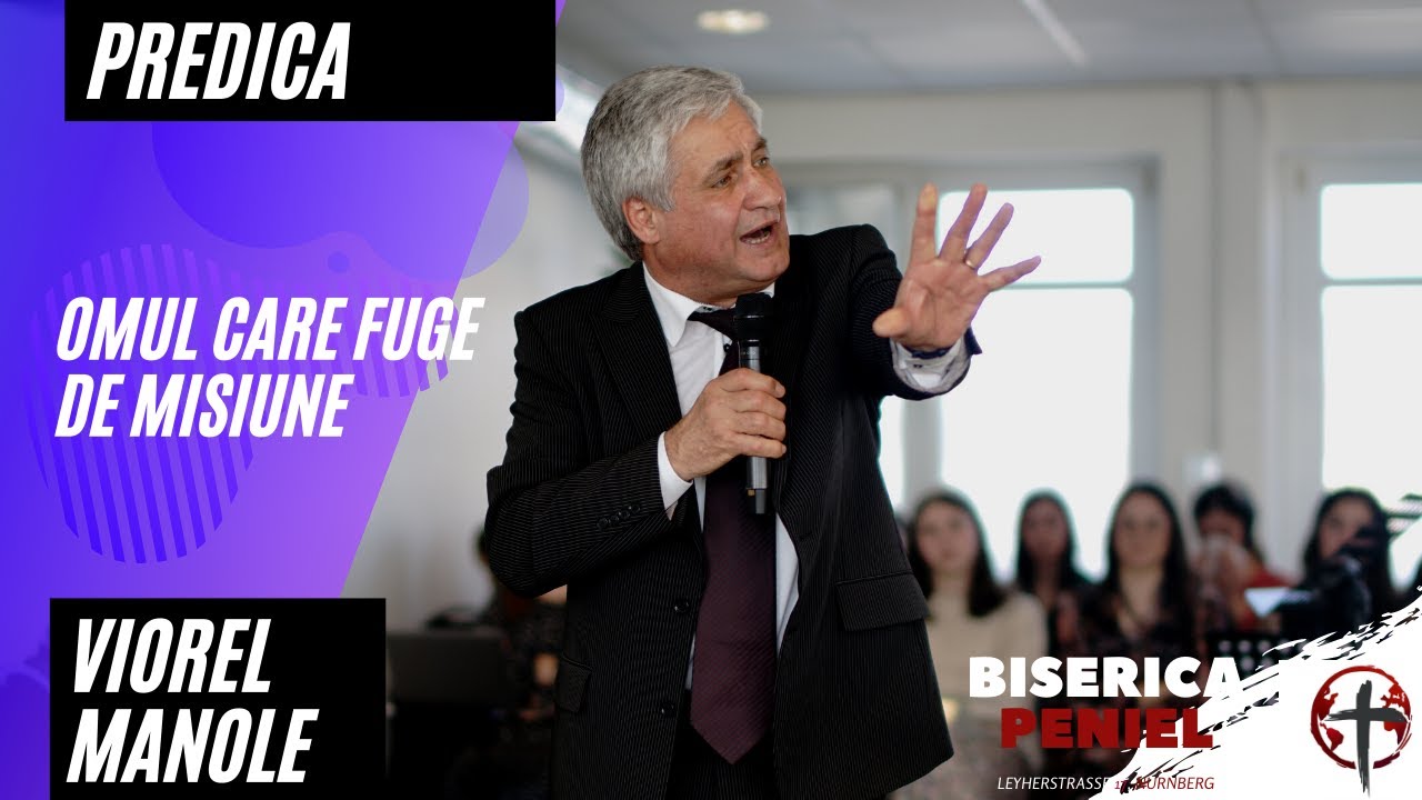 Pastor Viorel Manole - Biserica Peniel Nurnberg - Omul care fuge de ...