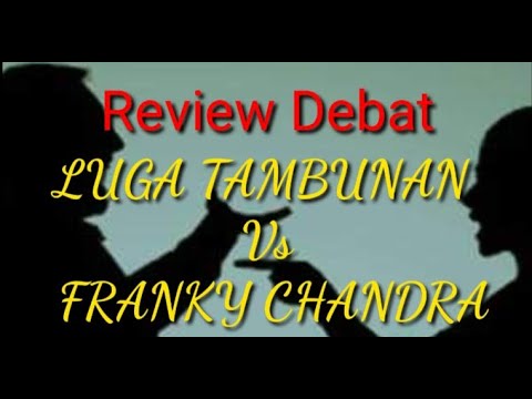 Part 2. LUGA TAMBUNAN Vs FRANKY CHANDRA. (REVIEW) - YouTube