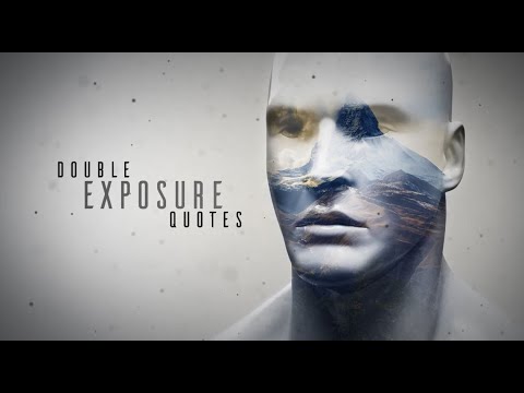 Double Exposure Quotes - YouTube