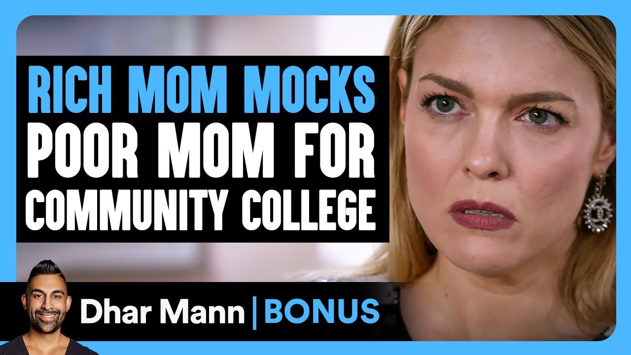 RICH MOM MOCKS Poor Mom For Community COLLEGE | Dhar Mann Bonus! - YouTube