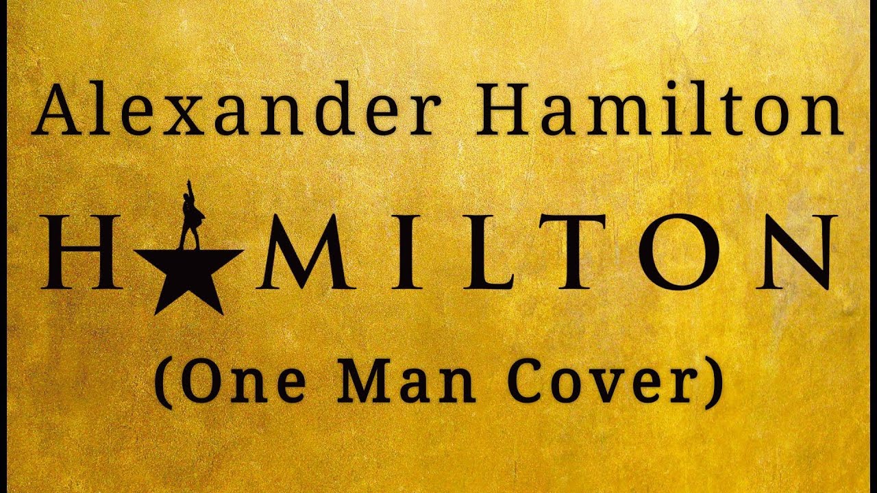 Alexander Hamilton (One Man Cover) - YouTube