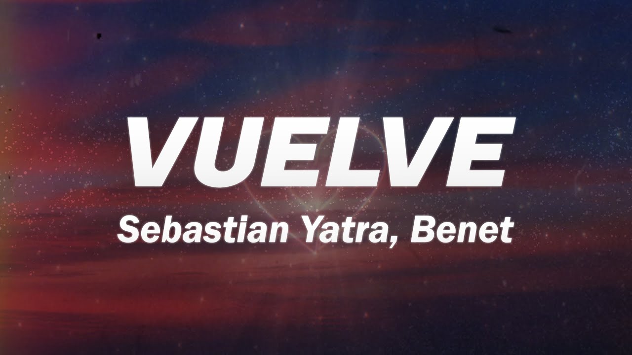 Sebastián Yatra, Beret - Vuelve ️ (Letra) - YouTube