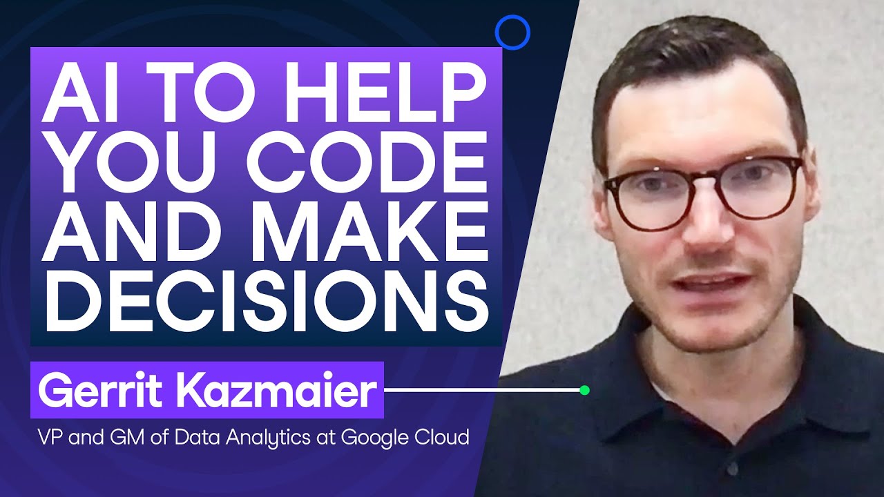 The Full Picture of AI Enabled Data with Gerrit Kazmaier, VP & GM Data Analytics & Looker, at ...