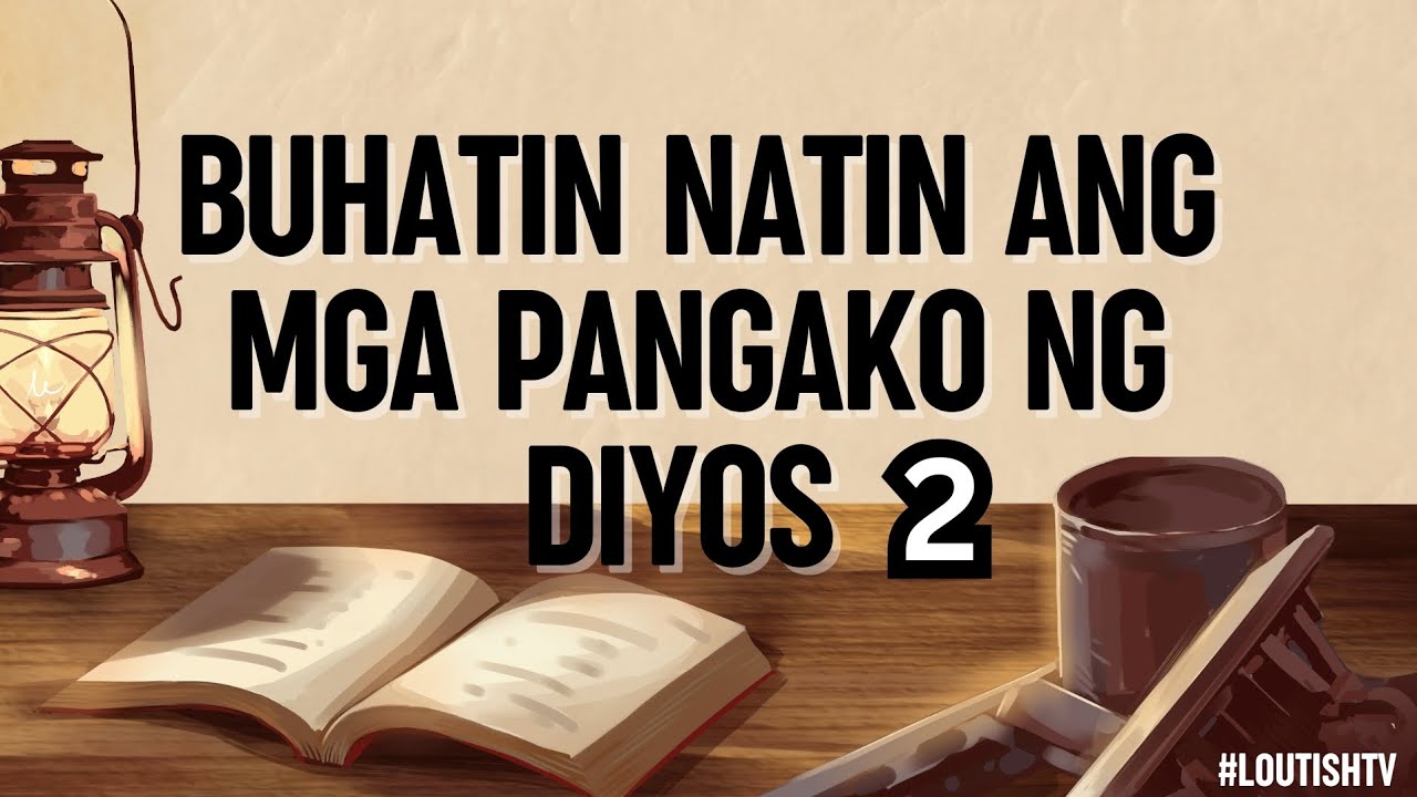 BUHATIN NATIN ANG MGA PANGAKO NG DIYOS (PART 2) #loutishtv - YouTube