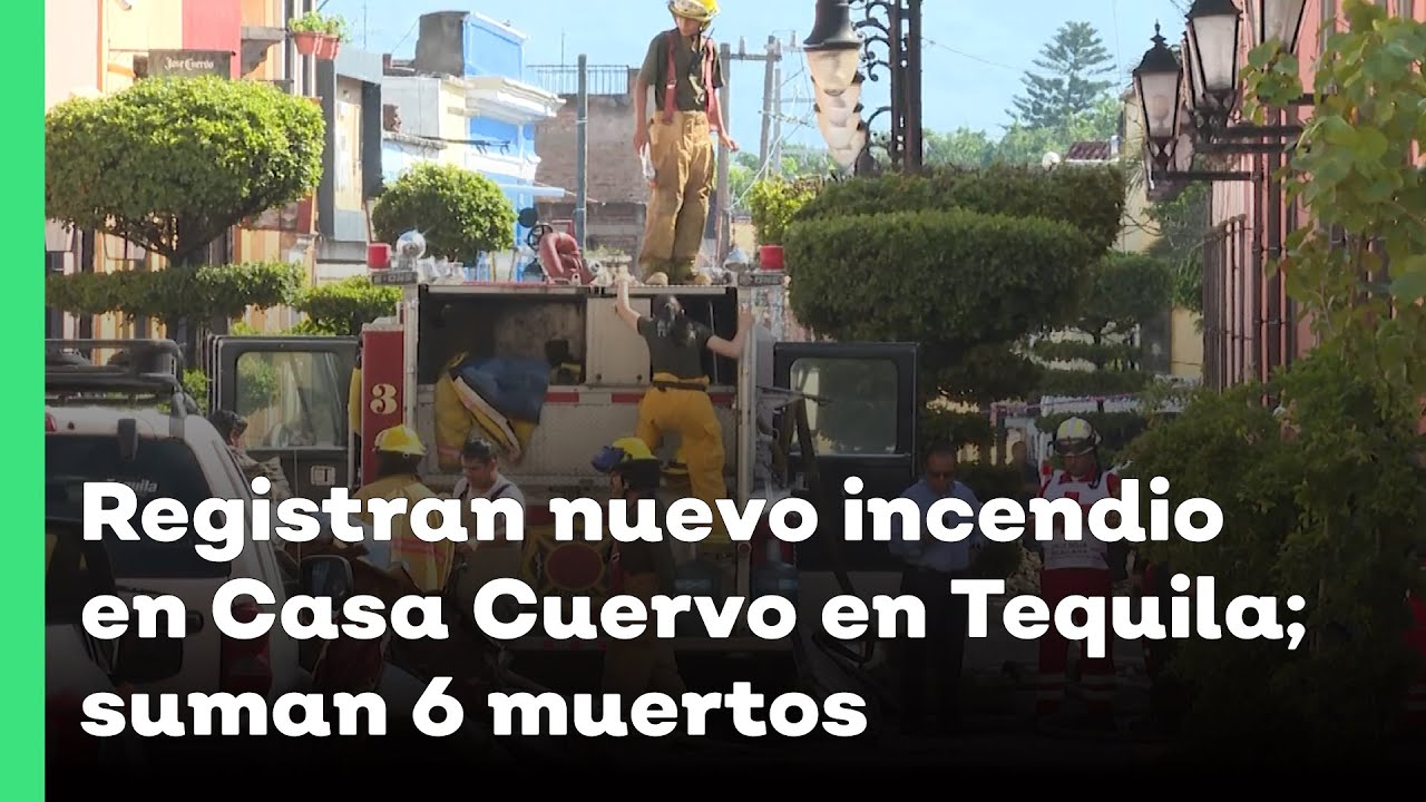 Registran nuevo incendio en Casa Cuervo en Tequila; suman 6 muertos ...
