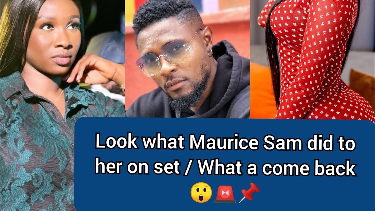 Maurice Sam did this to her on set / what a come back 😲🚨📌 - YouTube