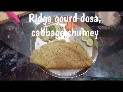 Ridge gourd dosa (birakai dosa)and cabbage chutney @Nirus_Adda - YouTube