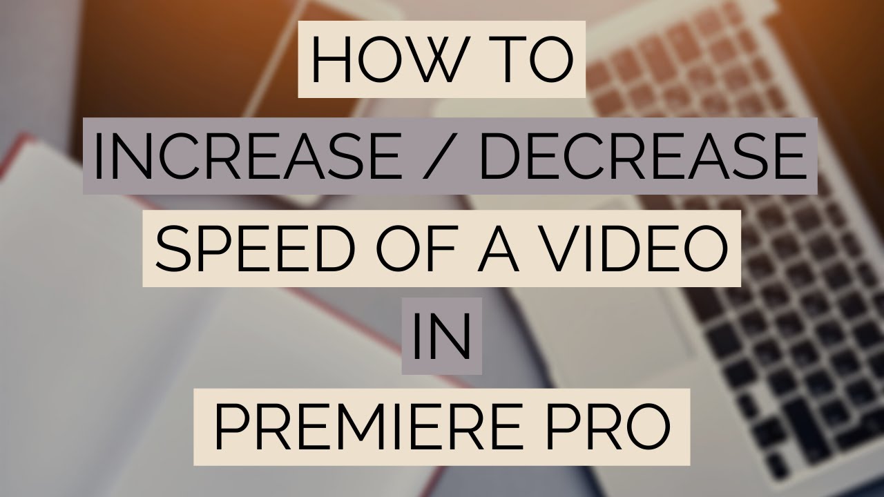 How To INCREASE DECREASE Speed Of A VIDEO In PREMIERE PRO YouTube how-to-increase-decrease-speed-of-a-video-in-premiere-pro-youtube