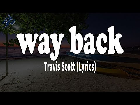way back - Travis Scott (Lyrics)