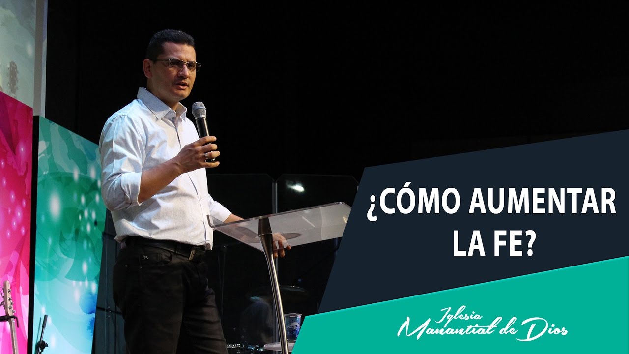 ¿Cómo aumentar la fe? - Pastor Bernardo Gómez - YouTube