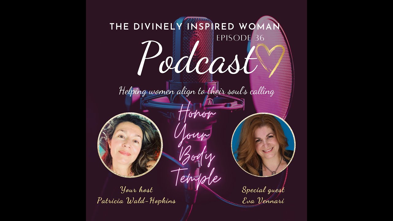 The Divinely Inspired Woman | Episode 36 | Honor Your Body Temple | Eva Vennari - YouTube