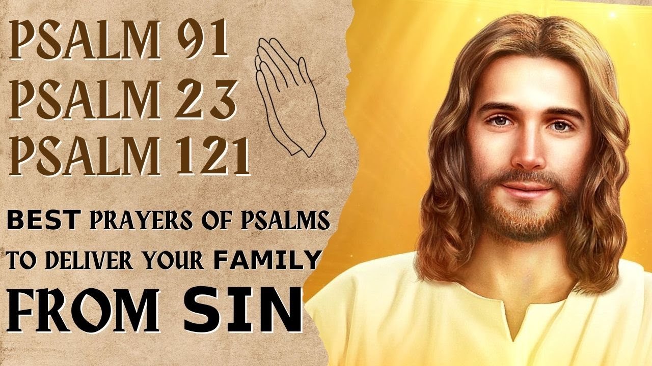 Listen To The 𝗕𝗘𝗦𝗧 Prayers Of Psalms 91, 23, 121, To Deliver Your ...