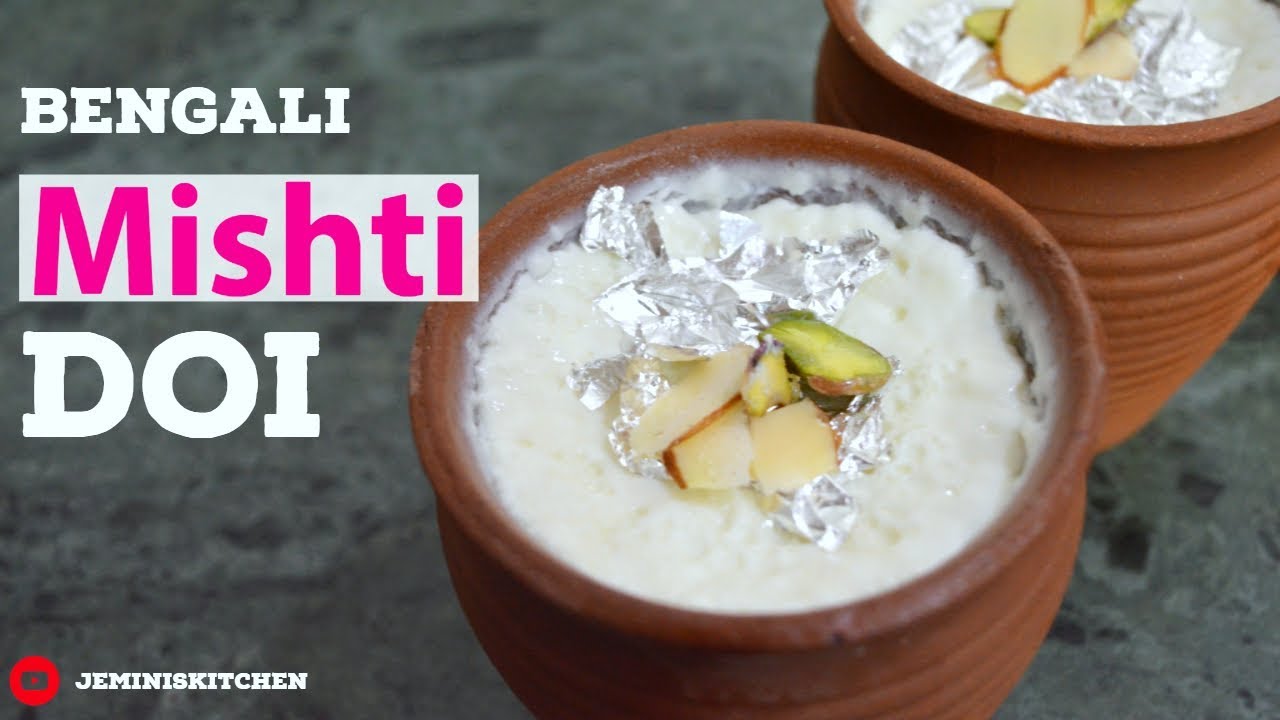 Mishti Doi (Sweet yogurt) | Bengali Dessert Recipes | Jemini's Kitchen ...