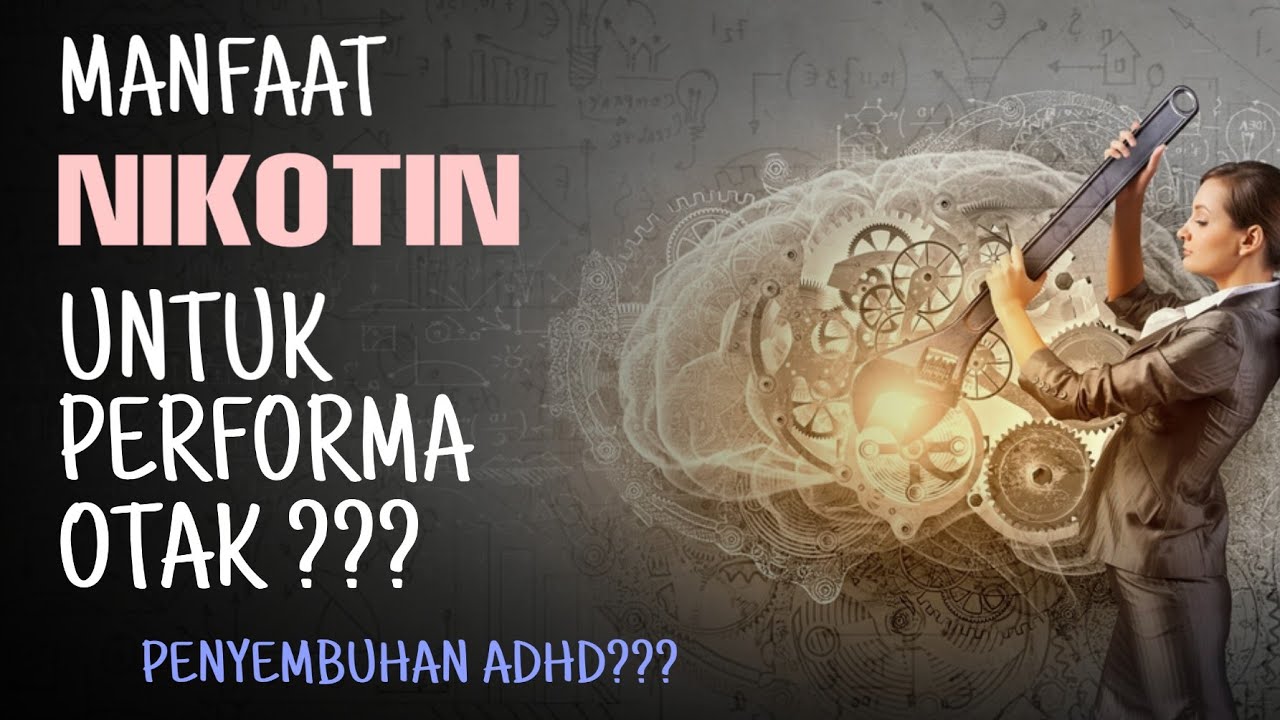 STUDI ILMIAH Manfaat NIKOTIN bagi otak ? Nikotin Mengobati ADHD? - YouTube