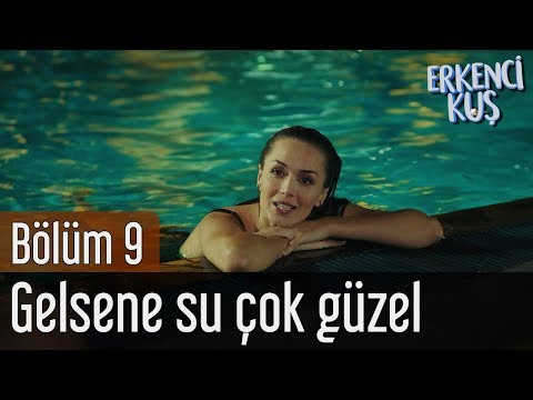 Erkenci Kuş 9. Bölüm - Gelsene Su Çok Güzel