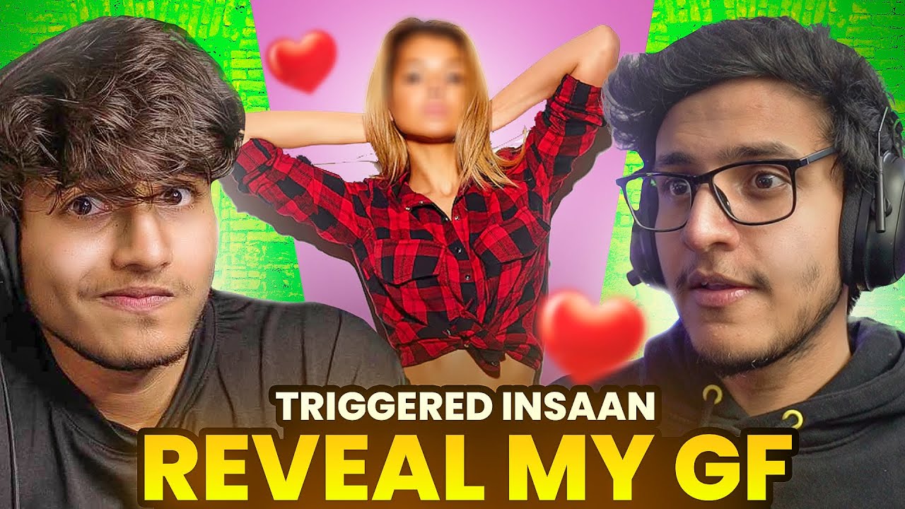 HE REVEALED MY GIRLFRIEND 😱? Ft. @triggeredinsaan - YouTube