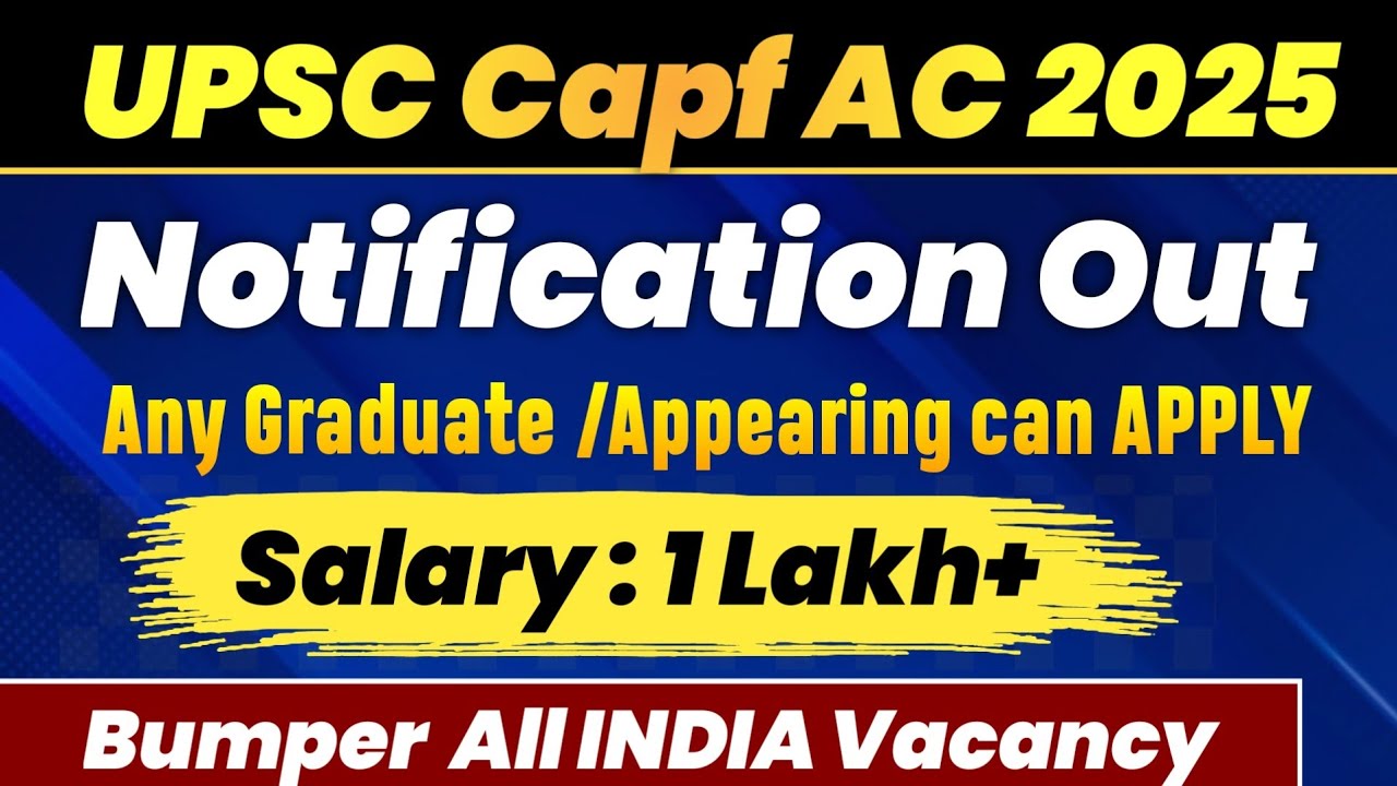 UPSC Capf AC 2025 Notification | Capf AC 2025 Vacancies | Age limit ...