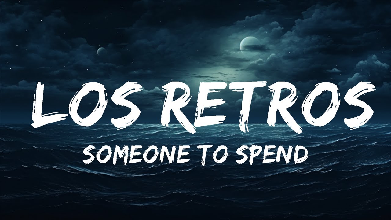 Someone To Spend Time With - Los Retros (Lyrics) | My sweetheart where ...