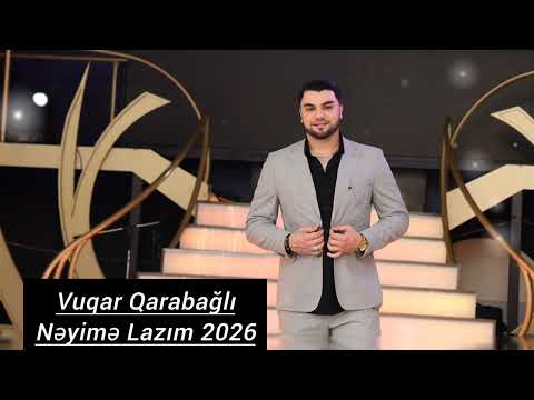 Vuqar Qarabagli - Neyime Lazim