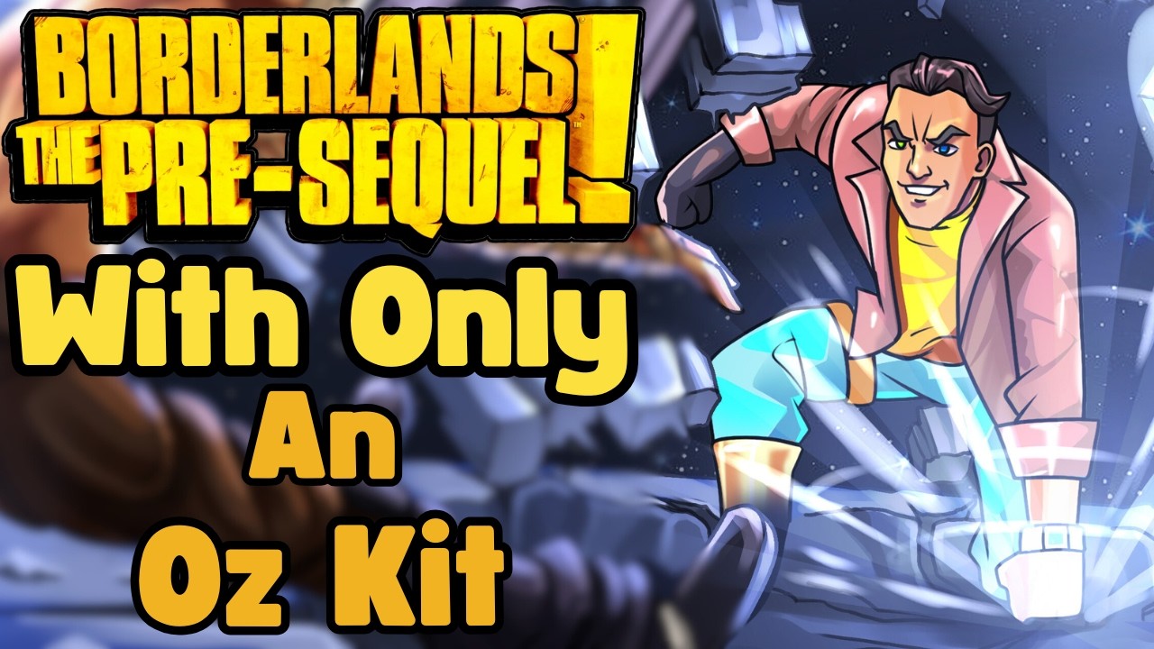 Can You Beat Borderlands The Pre Sequel With ONLY An Oz Kit? - YouTube