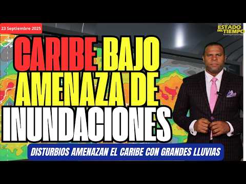 23 SEPTIEMBRE: AGUACEROS SE INTENSIFICAN: UN DISTURBIO SE ACERCA AL CARIBE.