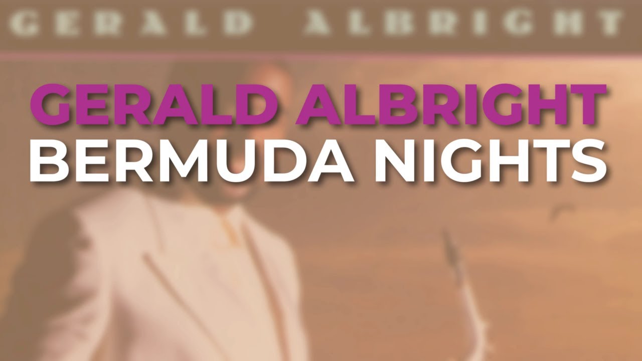 Gerald Albright - Bermuda Nights (Official Audio) - YouTube Music