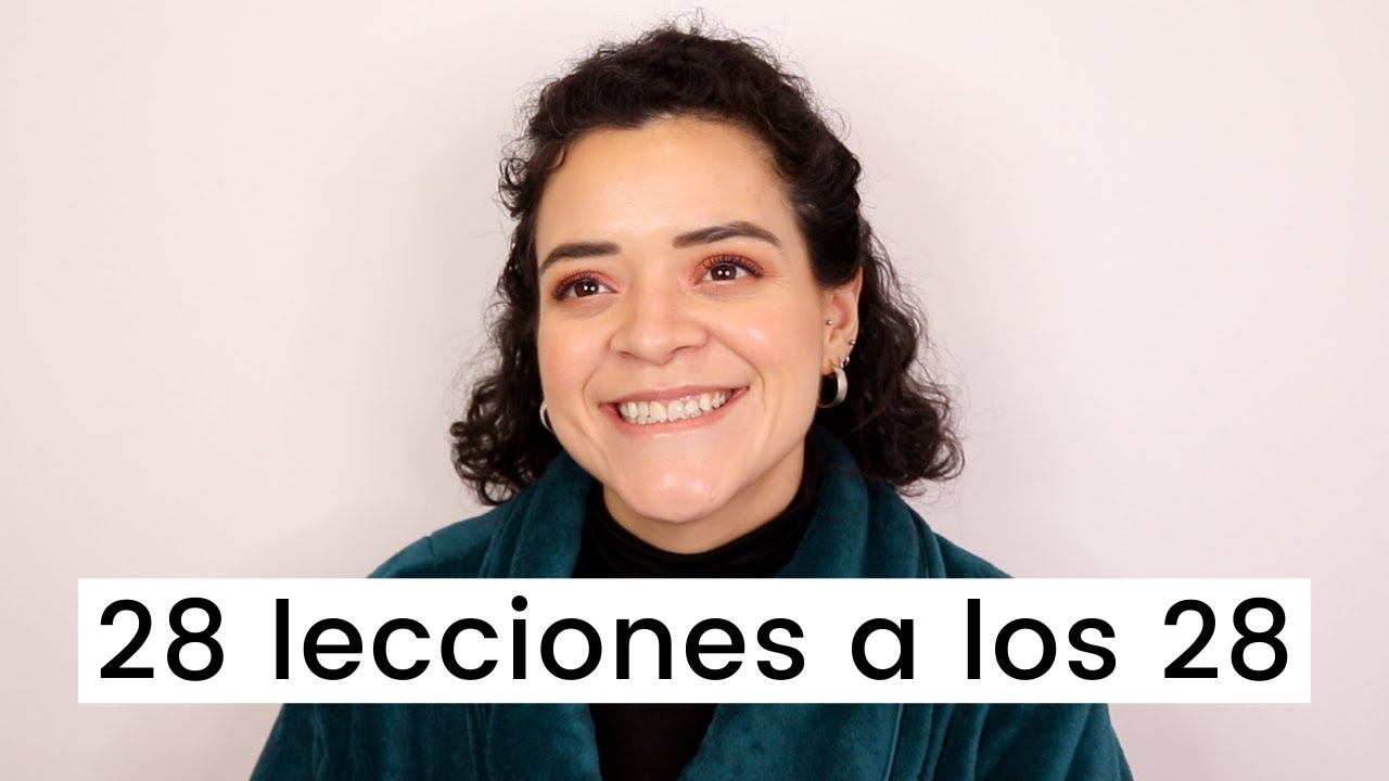 28 cosas que aprendí en 28 años | Cumpleaños 29 - YouTube