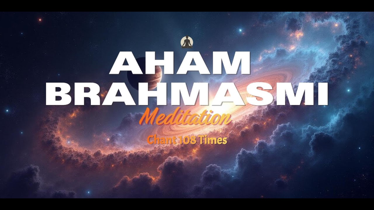I Am Brahman – Aham Brahmasmi (108x) | Vedantic Mantra Meditation ...