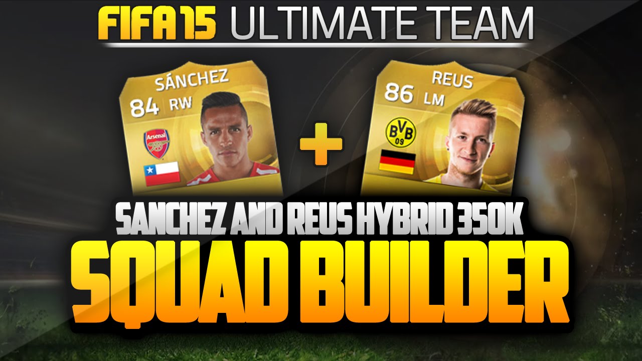 SÁNCHEZ + REUS! - BEAST 350K HYRBID SQUAD BUILDER! - FIFA 15 ULTIMATE ...