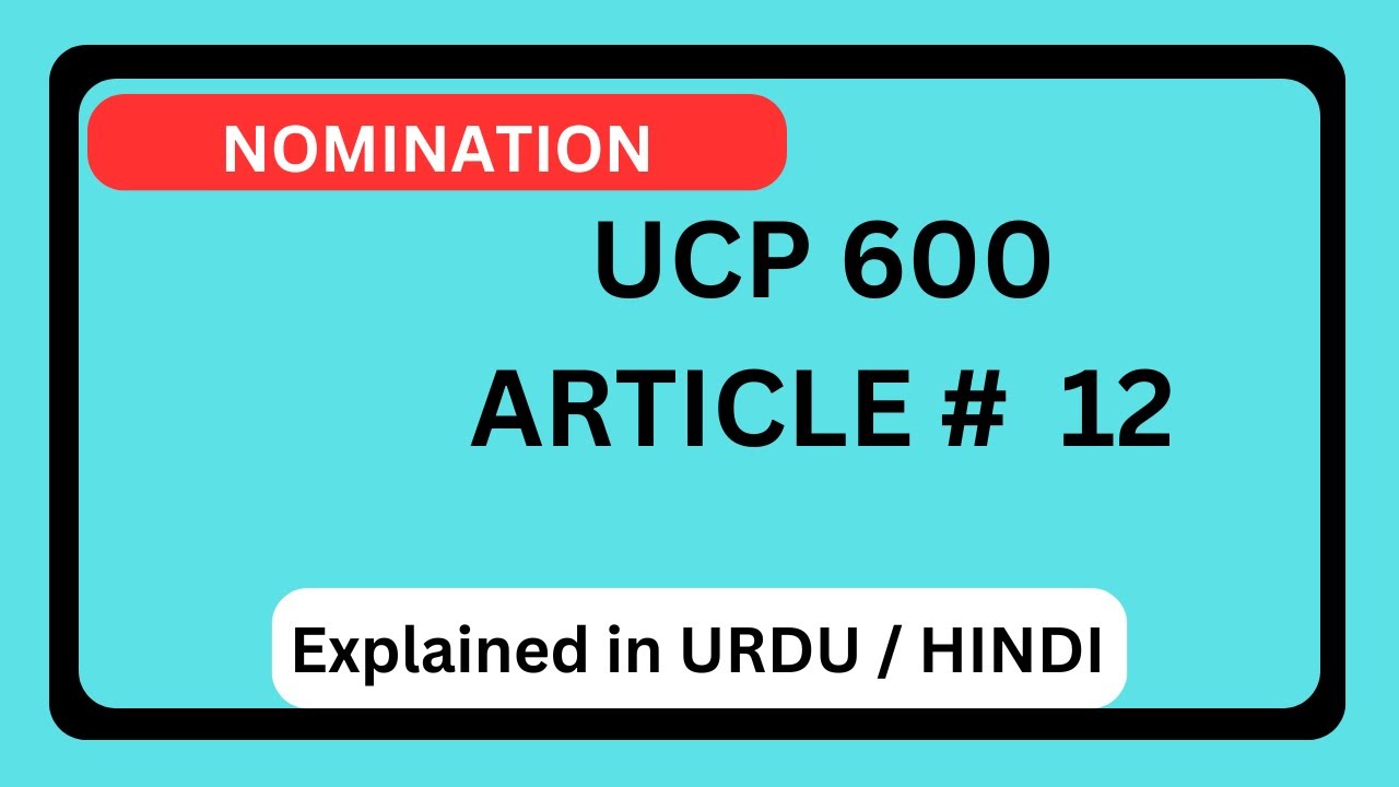 UCP 600 ARTICLE NO 12, UCPDC, NOMINATION,यूसीपी 600 हिंदी में - YouTube