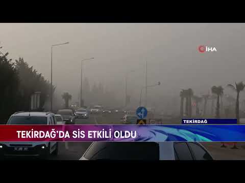 TEKİRDAĞ’DA SİS ETKİLİ OLDU