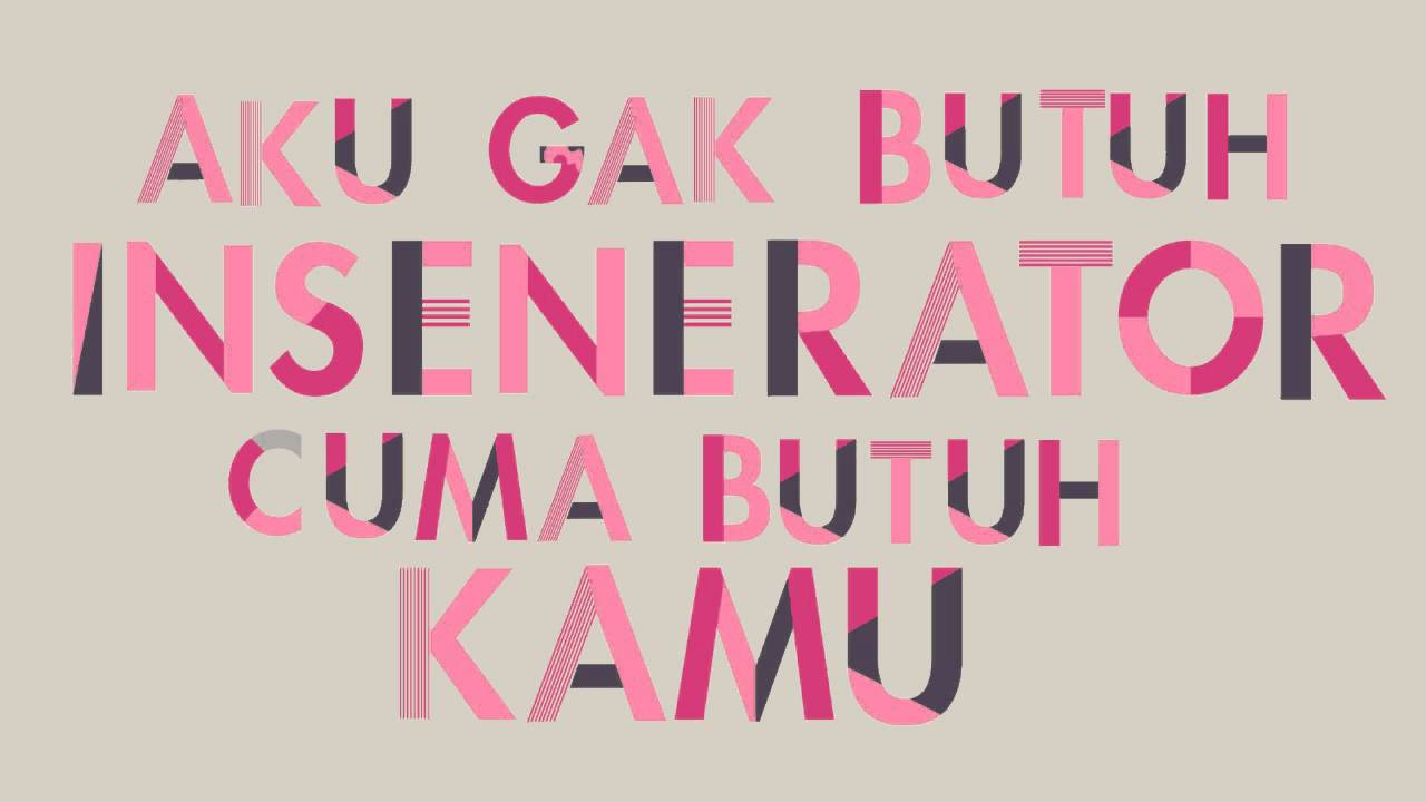 AKU GAK BUTUH INSENERATOR CUMA BUTUH KAMU - YouTube