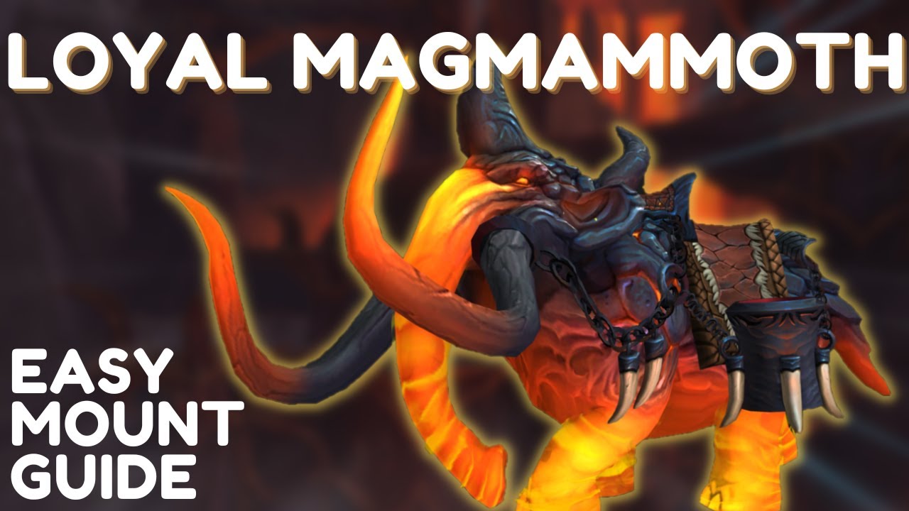 How to Get the Loyal Magmammoth | Dragonflight WoW Easy Mount Guide ...