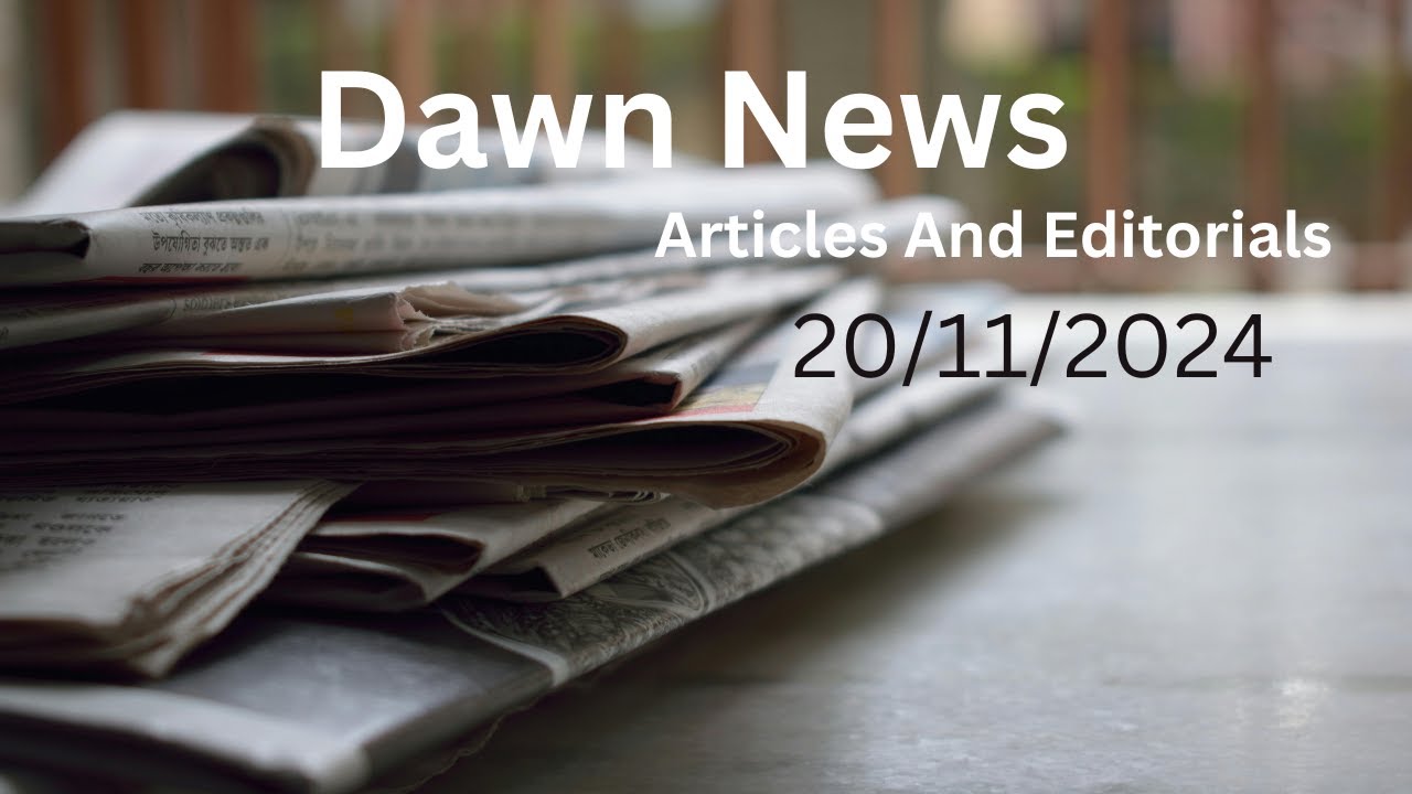 Dawn news Articles and editorials 20 November 2024(explained) Css2025 ...