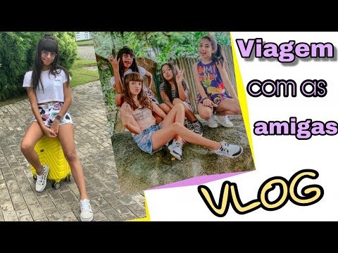 VLOG: VIAGEM COM AS AMIGAS