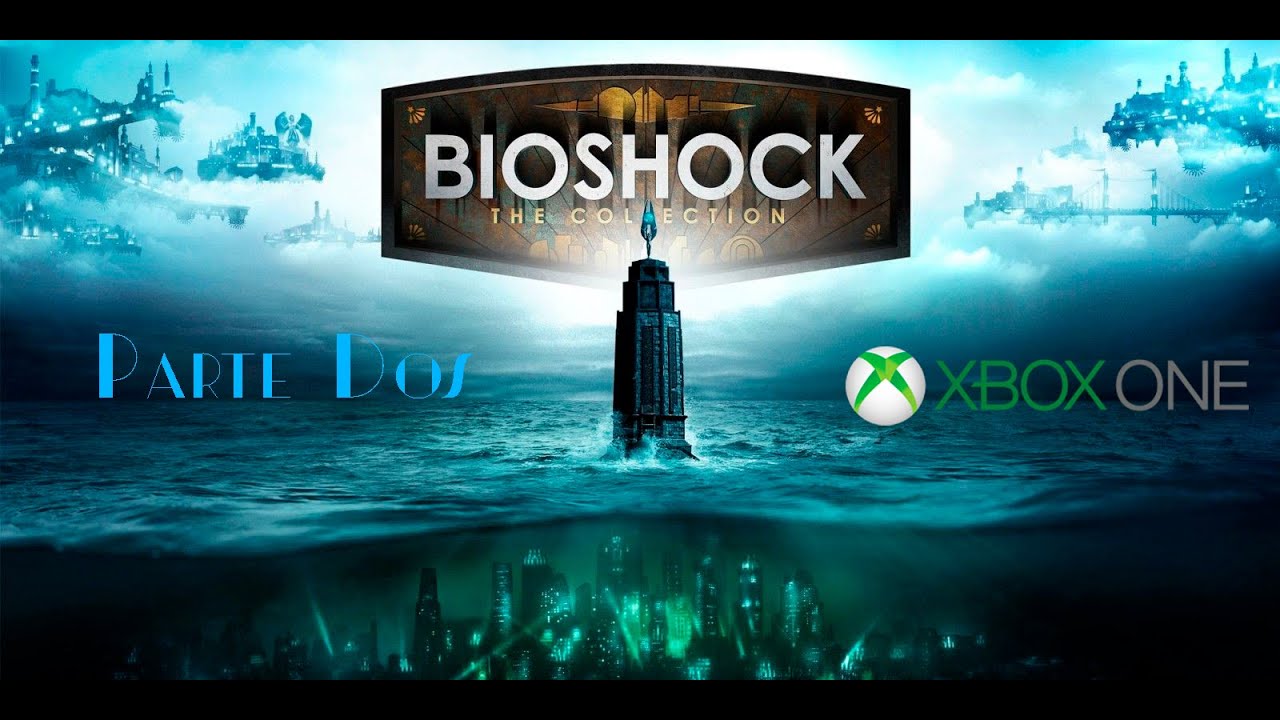 Bioshock Collection (xbox one): Bioshock/Bioshock 2 Parte 2 - YouTube