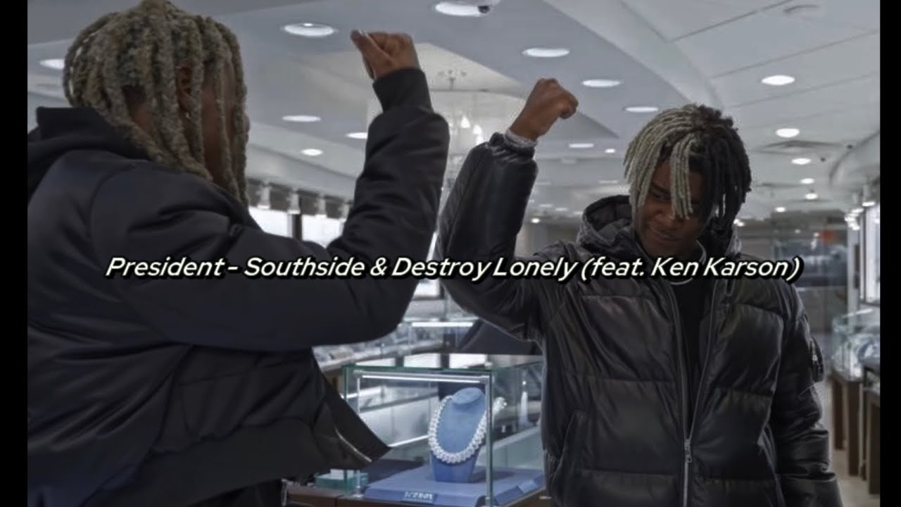President - Southside & Destroy Lonely (feat. Ken Karson) legendado ...