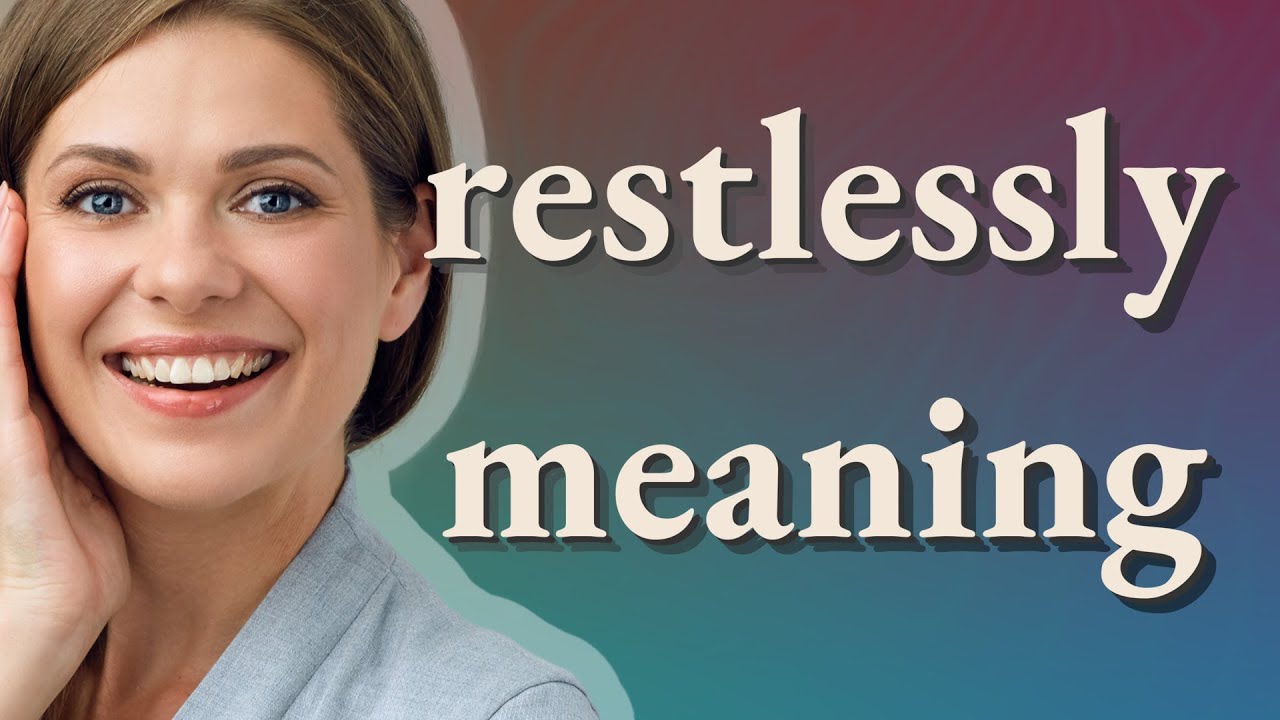 Restlessly | meaning of Restlessly - YouTube