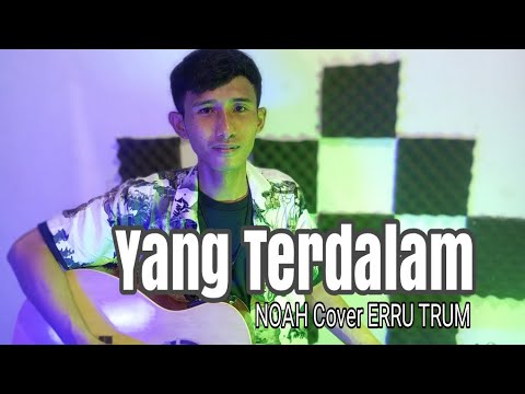 Noah Yang Terdalam - ERRU TRUM (Cover) - YouTube